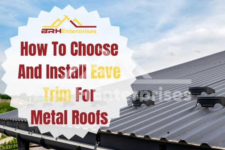 How To Choose and Install Eave Trim for Metal Roofs